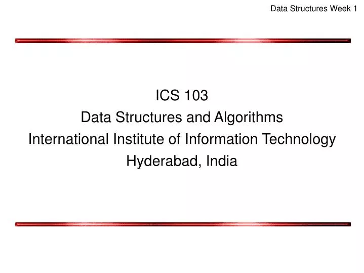 PPT - ICS 103 Data Structures and Algorithms International Institute of ...