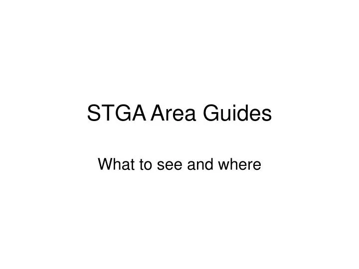 PPT - STGA Area Guides PowerPoint Presentation, free download - ID:4347082
