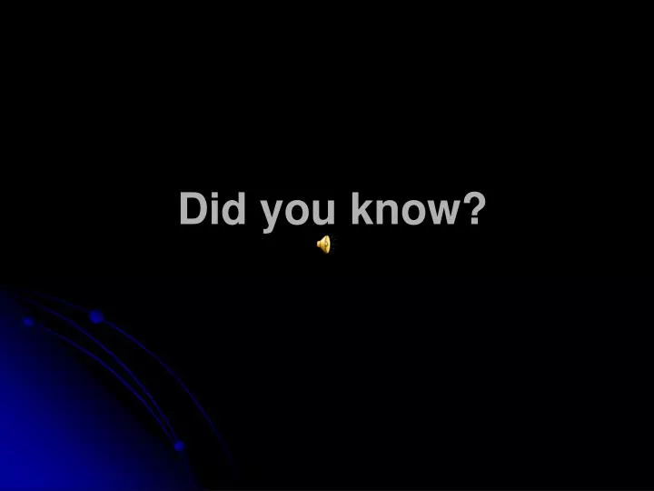 PPT - Did you know? PowerPoint Presentation, free download - ID:4348798