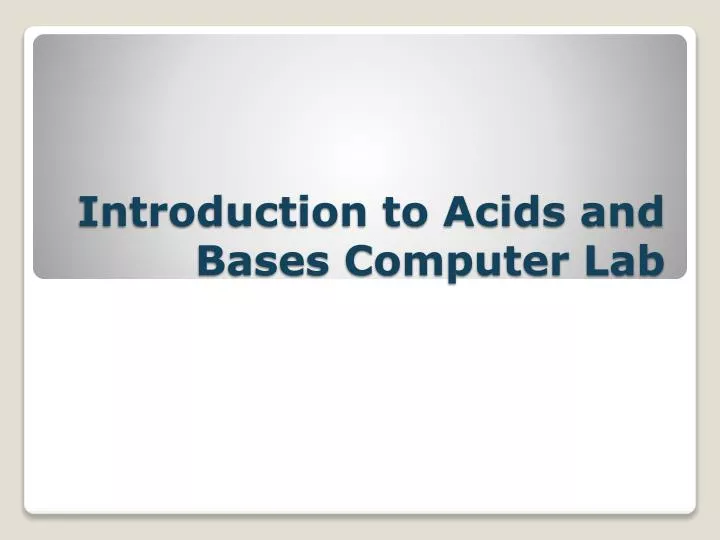 PPT - Introduction to Acids and Bases Computer Lab PowerPoint ...