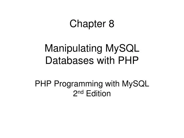 Ppt Chapter 8 Manipulating Mysql Databases With Php Php Programming With Mysql 2 Nd Edition 1328