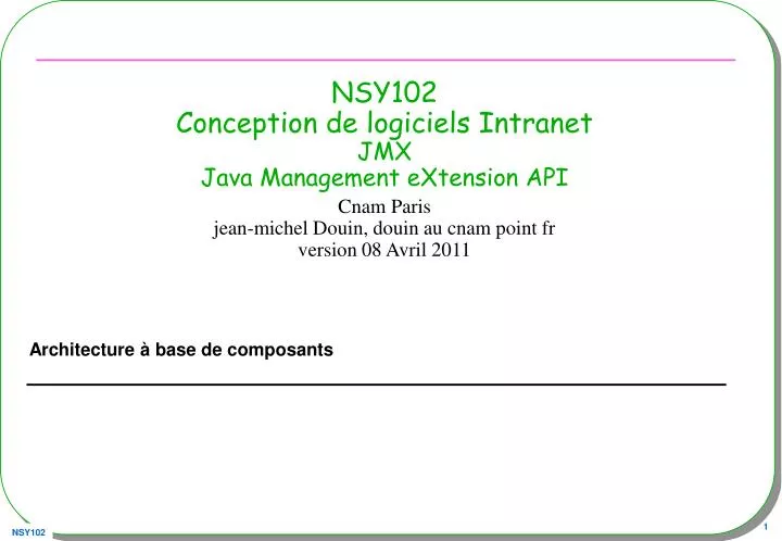PPT - NSY102 Conception de logiciels Intranet JMX Java Management ...