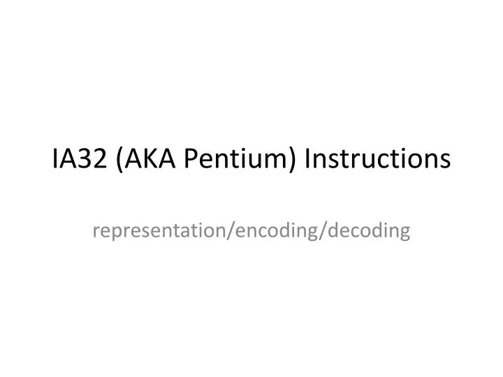 PPT - IA32 (AKA Pentium) Instructions PowerPoint Presentation, free ...