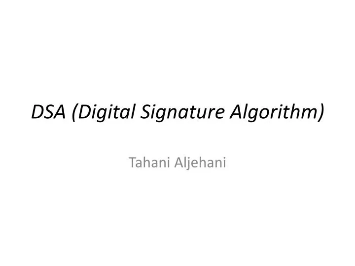 PPT - DSA (Digital Signature Algorithm) PowerPoint Presentation, free download - ID:4352789