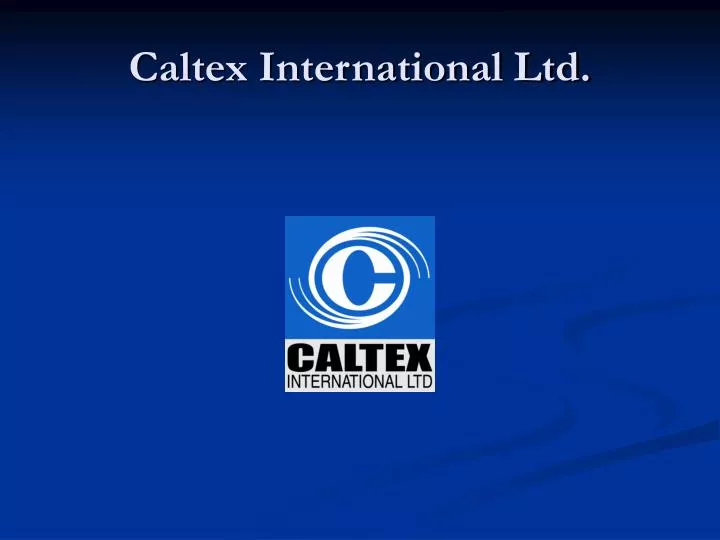 PPT - Caltex International Ltd. PowerPoint Presentation, free download ...