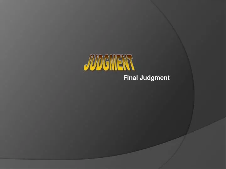 PPT - Final Judgment PowerPoint Presentation, free download - ID:4354566