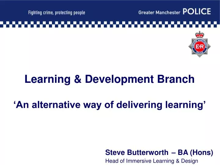 PPT - Learning & Development Branch ‘An alternative way of delivering ...