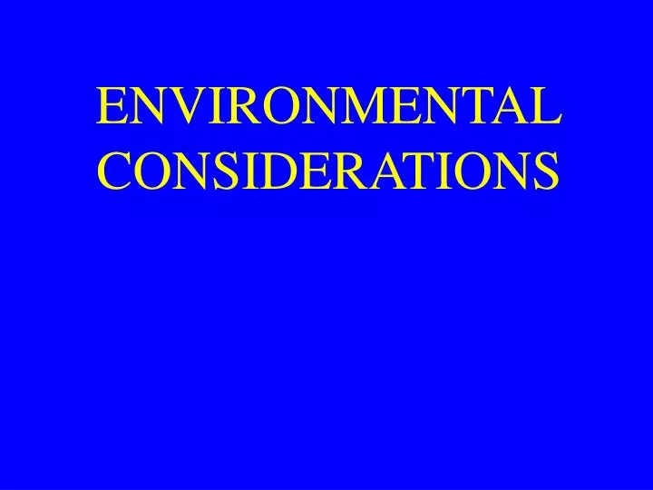 PPT - ENVIRONMENTAL CONSIDERATIONS PowerPoint Presentation, free ...