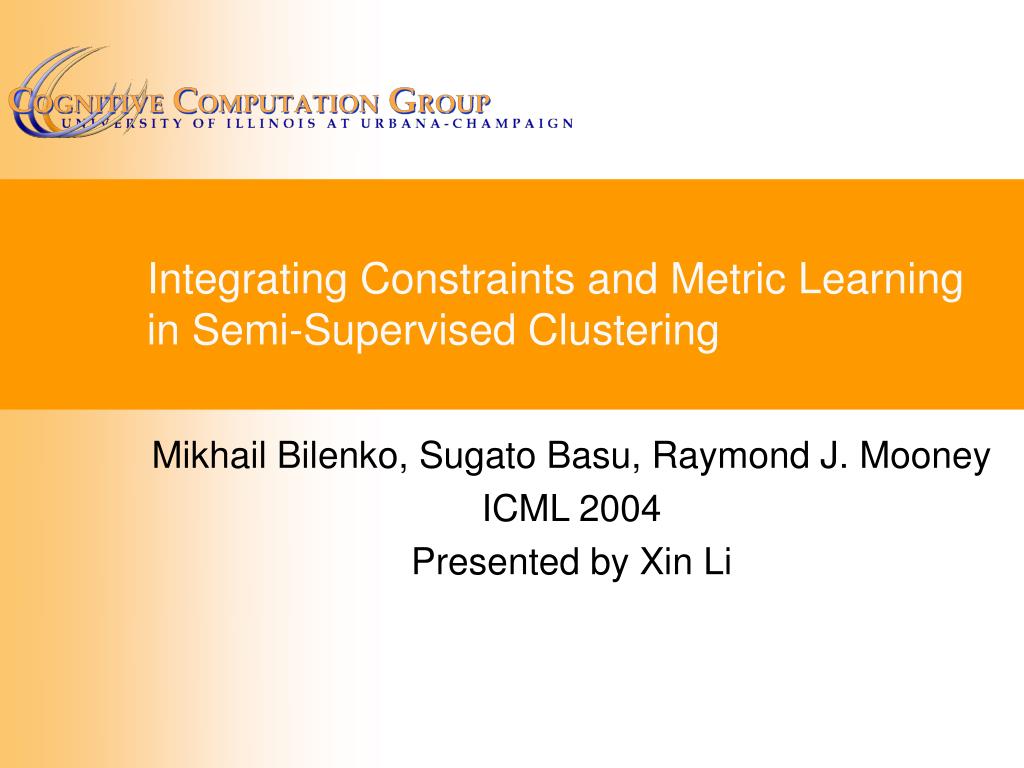 Ppt Integrating Constraints And Metric Learning In Semi Supervised Clustering Powerpoint