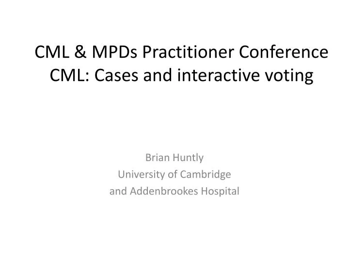 PPT - CML & MPDs Practitioner Conference CML: Cases and interactive ...