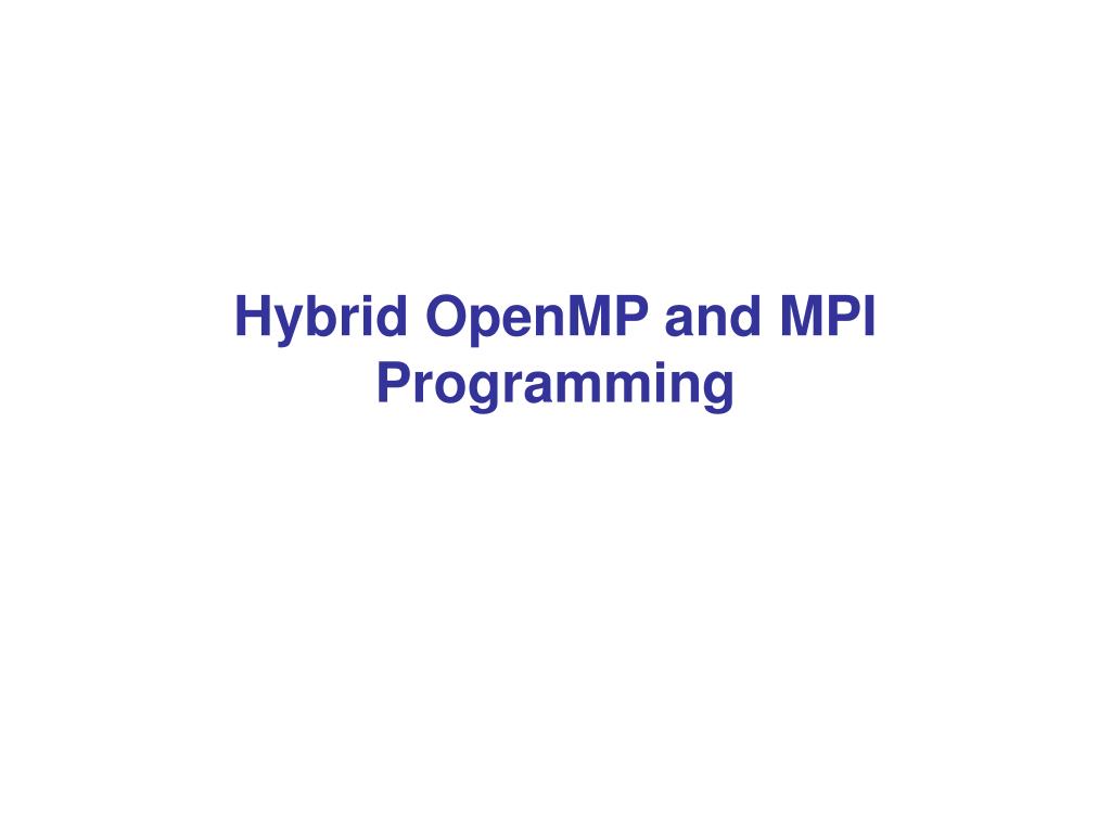 PPT - Hybrid OpenMP and MPI Programming PowerPoint Presentation, free ... PPT - Hybrid OpenMP and MPI Programming PowerPoint Presentation, free ...
