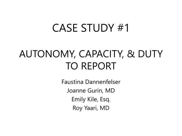 PPT - CASE STUDY #1 AUTONOMY, CAPACITY, & DUTY TO REPORT PowerPoint ...