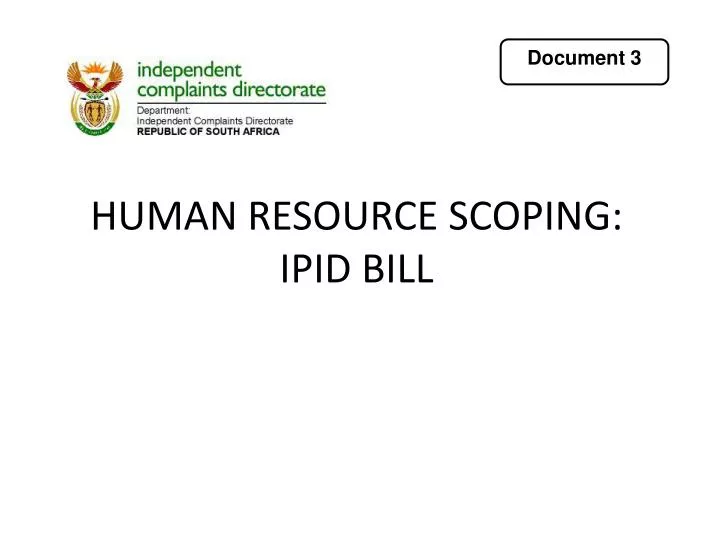 PPT - HUMAN RESOURCE SCOPING: IPID BILL PowerPoint Presentation, free ...