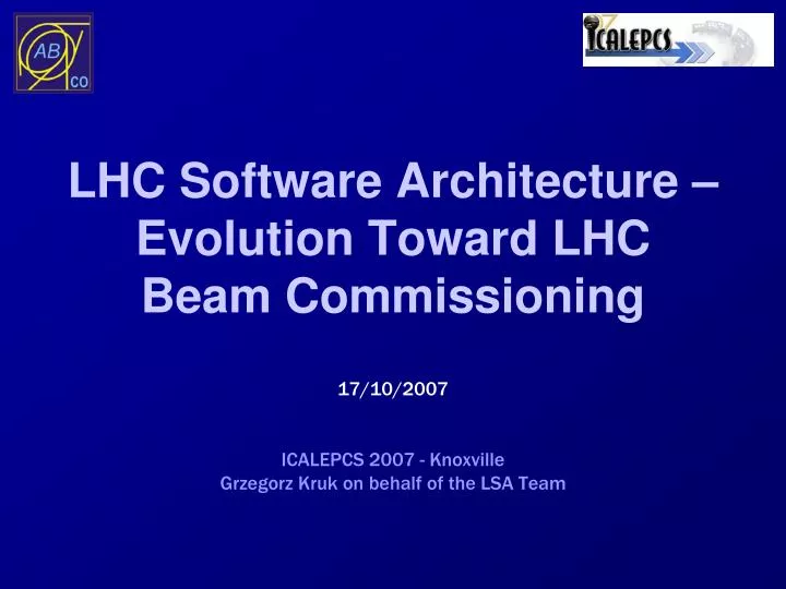 PPT - LHC Software Architecture – Evolution Toward LHC Beam ...