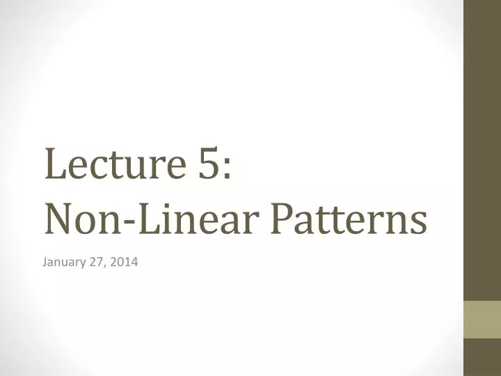 PPT - Lecture 5: Non-Linear Patterns PowerPoint Presentation, free ...