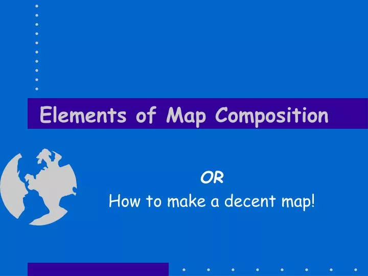 PPT - Elements of Map Composition PowerPoint Presentation, free ...