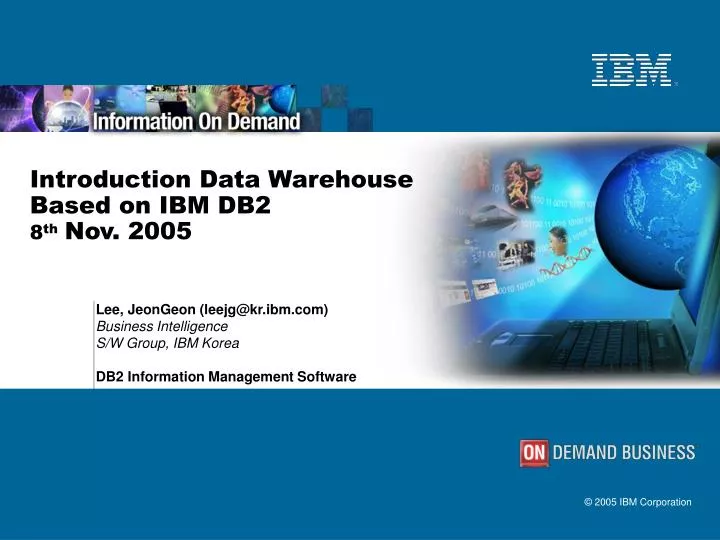 PPT - Introduction Data Warehouse Based on IBM DB2 8 th Nov. 2005 ...