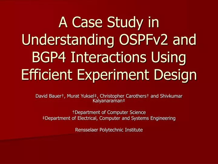 PPT - A Case Study in Understanding OSPFv2 and BGP4 Interactions Using Efficient Experiment ...