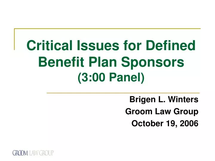 PPT - Critical Issues for Defined Benefit Plan Sponsors (3:00 Panel ...