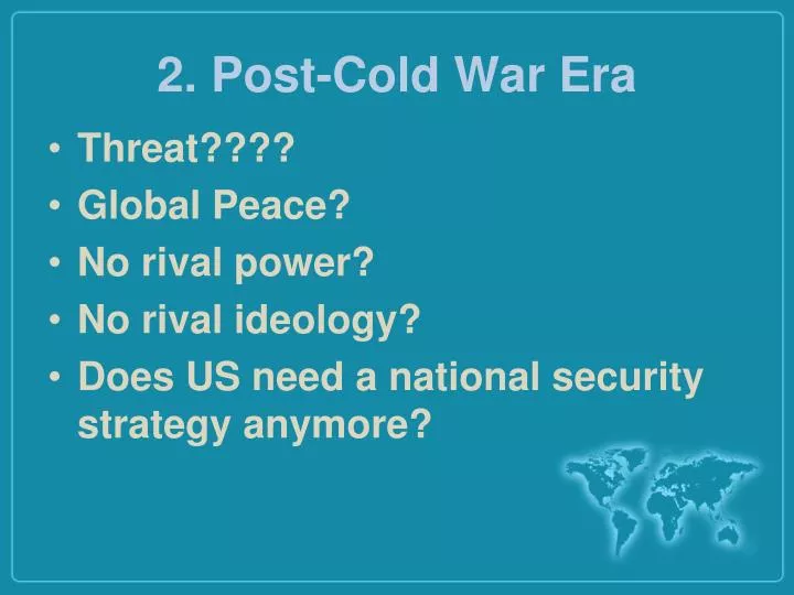 PPT - 2. Post-Cold War Era PowerPoint Presentation, free download - ID ...