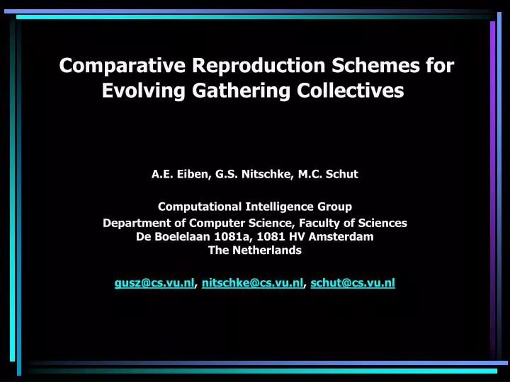 PPT - Comparative Reproduction Schemes for Evolving Gathering ...