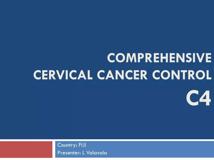 PPT - COMPREHENSIVE CERVICAL CANCER CONTROL C4 PowerPoint Presentation ...