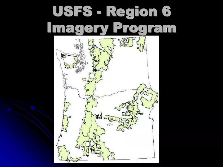 PPT - USFS - Region 6 Imagery Program PowerPoint Presentation, free ...