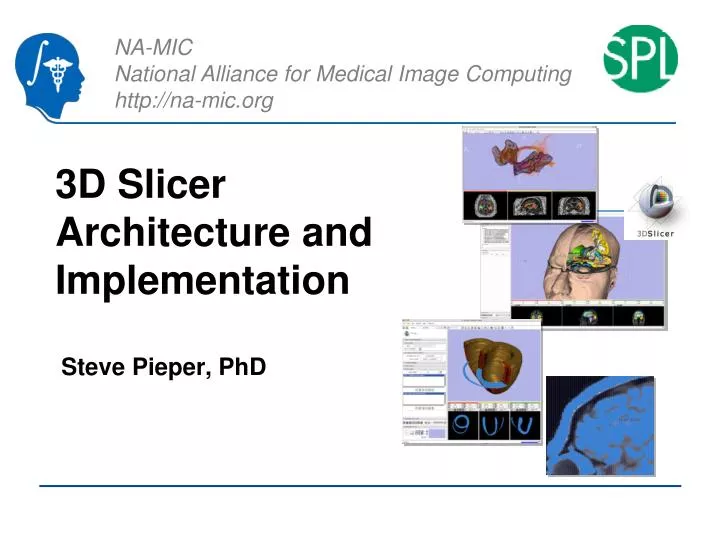PPT - 3D Slicer Architecture and Implementation PowerPoint Presentation - ID:4365534