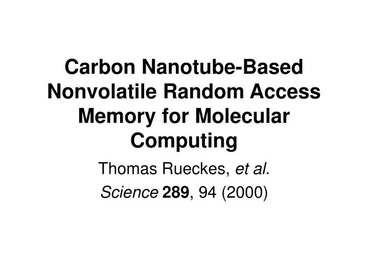 PPT - Carbon Nanotube-Based Nonvolatile Random Access Memory for Molecular Computing PowerPoint ...