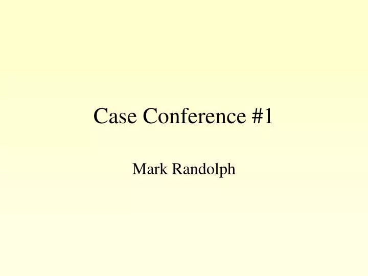 PPT - Case Conference #1 PowerPoint Presentation, free download - ID ...