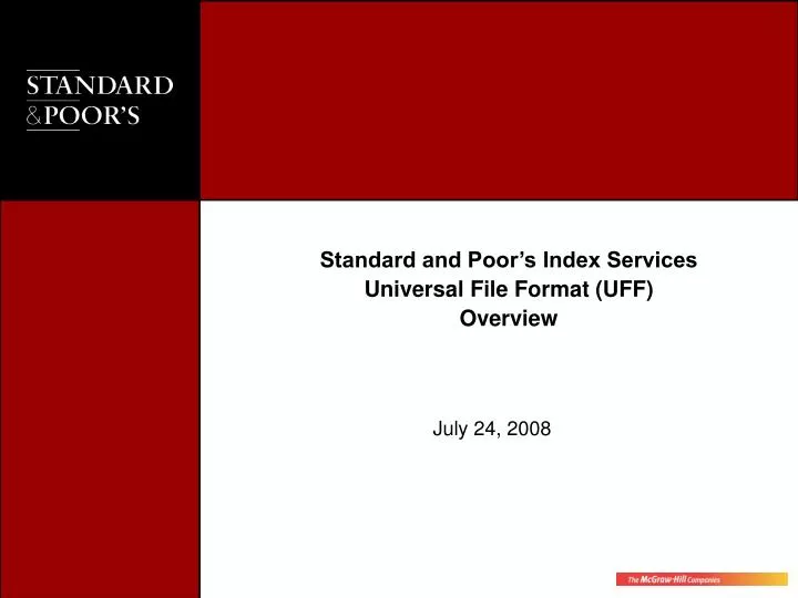 PPT - Standard and Poor’s Index Services Universal File Format (UFF ...