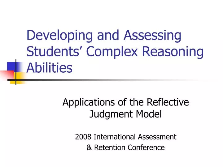 PPT - Developing and Assessing Students’ Complex Reasoning Abilities ...