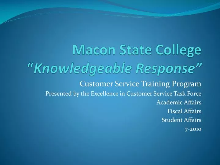 PPT - Macon State College “ Knowledgeable Response” PowerPoint Presentation - ID:4369158