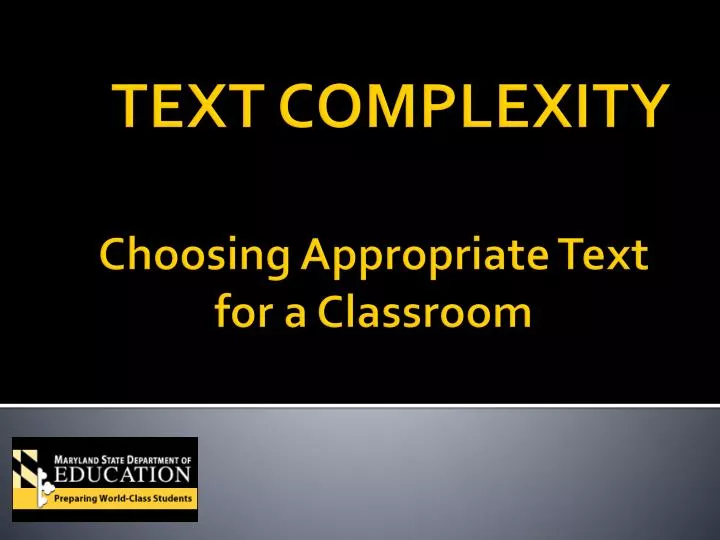 PPT - TEXT COMPLEXITY Choosing Appropriate Text for a Classroom PowerPoint Presentation - ID:4369512