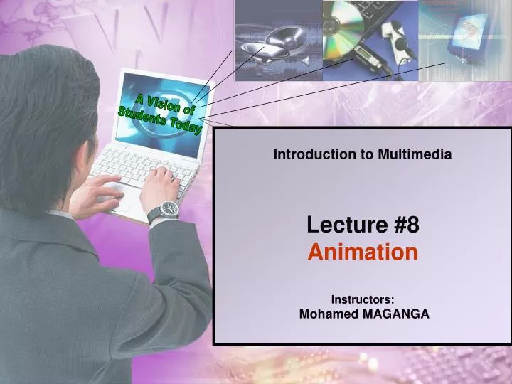 PPT - Introduction to Multimedia Lecture #8 Animation Instructors ...