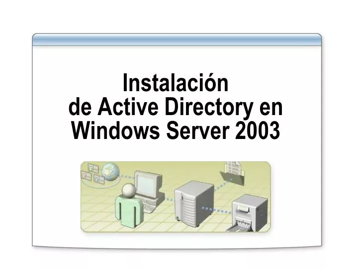 PPT - Instalación de Active Directory en Windows Server 2003 PowerPoint ...