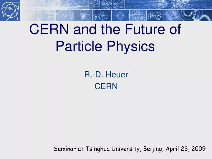 PPT - CERN and the Future of Particle Physics PowerPoint Presentation ...