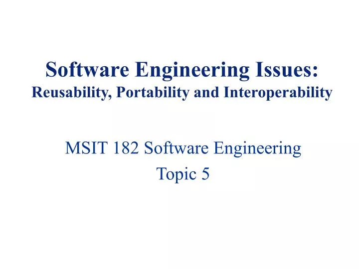 PPT - Software Engineering Issues: Reusability, Portability and Interoperability PowerPoint ...