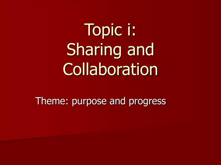 PPT - Topic i: Sharing and Collaboration PowerPoint Presentation, free ...