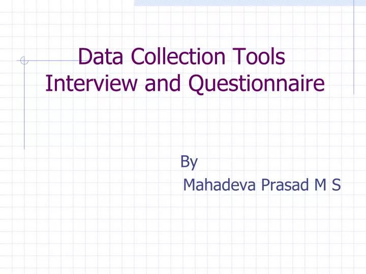 PPT - Data Collection Tools Interview and Questionnaire PowerPoint ...