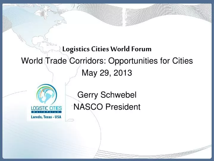 PPT - Logistics Cities World Forum World Trade Corridors: Opportunities ...