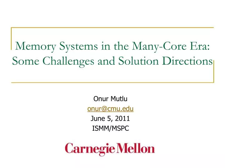 PPT - Memory Systems in the Many-Core Era: Some Challenges and Solution ...