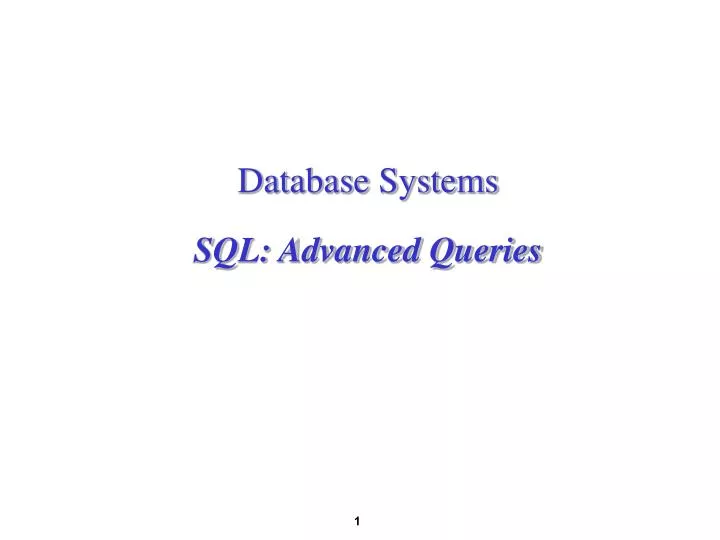 PPT - Database Systems SQL: Advanced Queries PowerPoint Presentation, free download - ID:4373768