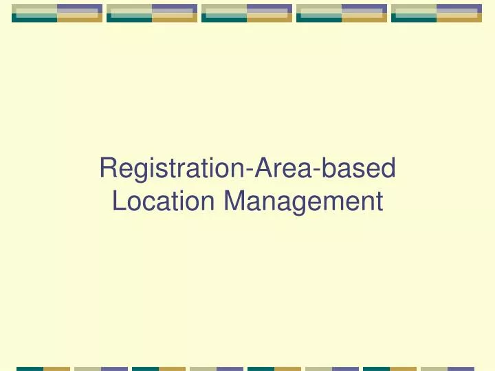 PPT - Registration-Area-based Location Management PowerPoint ...