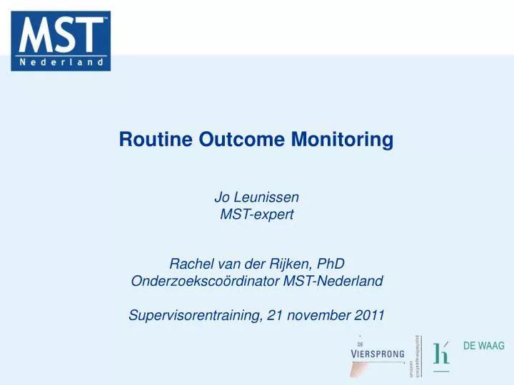 PPT - Routine Outcome Monitoring Jo Leunissen MST-expert Rachel van der ...