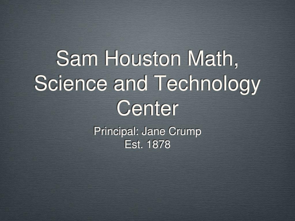 PPT - Sam Houston Math, Science and Technology Center PowerPoint ... PPT - Sam Houston Math, Science and Technology Center PowerPoint ...