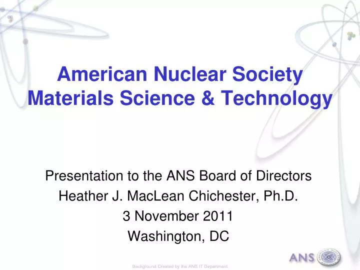 PPT - American Nuclear Society Materials Science & Technology ...