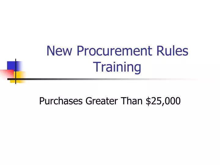 PPT - New Procurement Rules Training PowerPoint Presentation, free ...