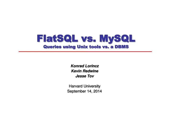PPT - FlatSQL vs. MySQL Queries using Unix tools vs. a DBMS PowerPoint ...