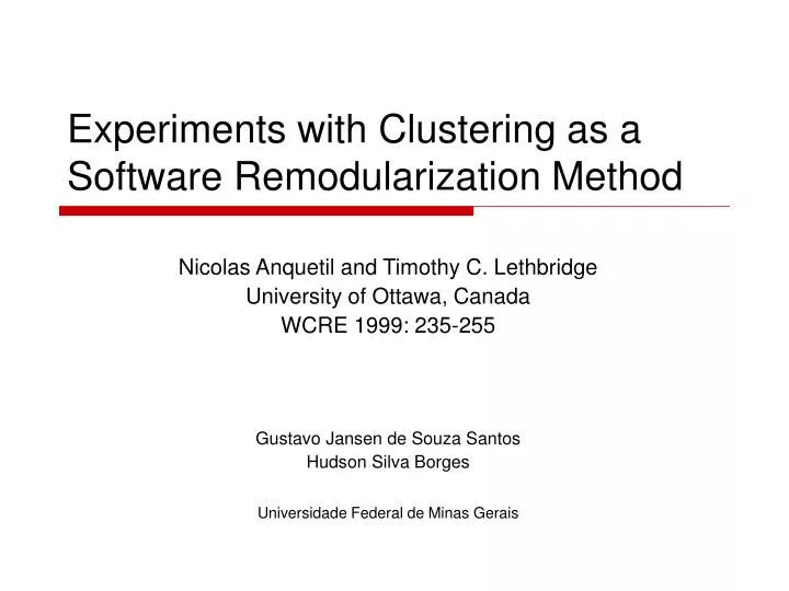 Ppt Experiments With Clustering As A Software Remodularization Method Powerpoint Presentation